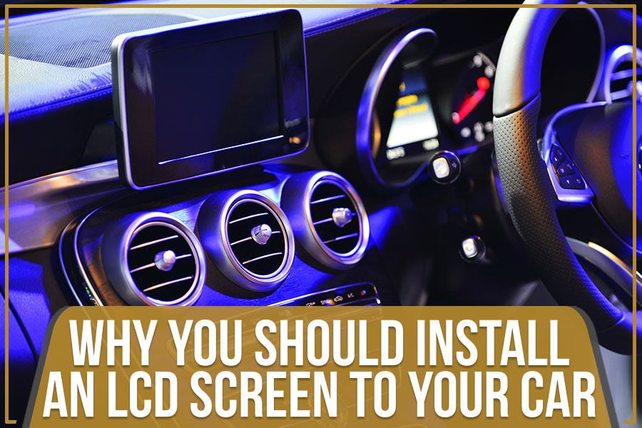Why You Should Install An LCD Screen To Your Car | BILL HOLT CHEVROLET ...