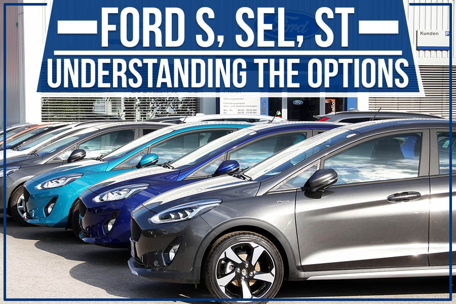 Ford S, SEL, ST—Understanding The Options | Dayton Ford