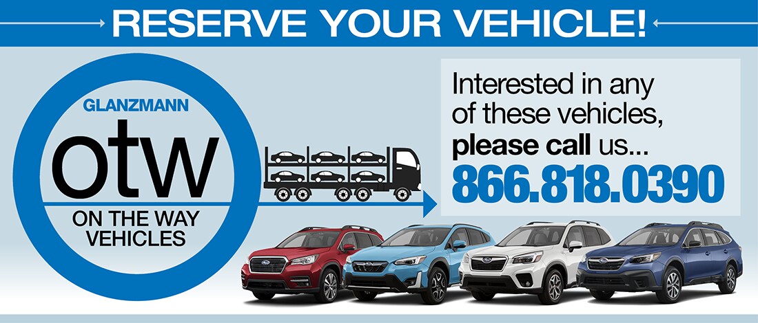 ON THE WAY VEHICLES - RESERVE YOURS TODAY | Glanzmann Subaru