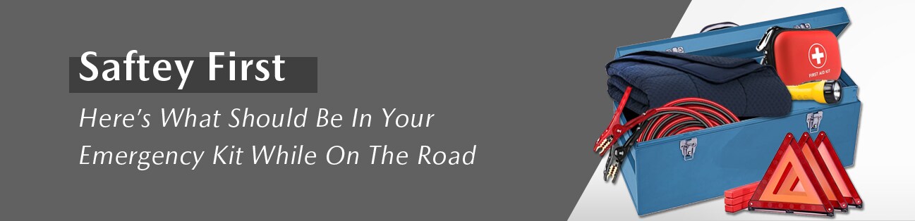 Safety First | Here’s What Should Be In Your Emergency Kit While On The ...