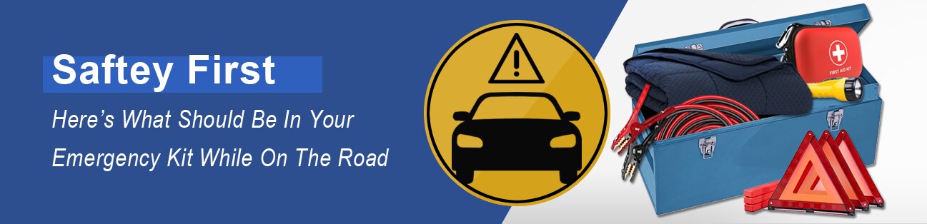 Safety First | Here’s What Should Be In Your Emergency Kit While On The ...