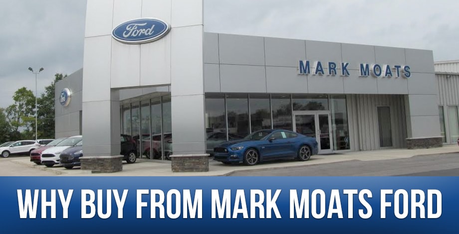 Why Buy From Mark Moats Ford | Mark Moats Ford