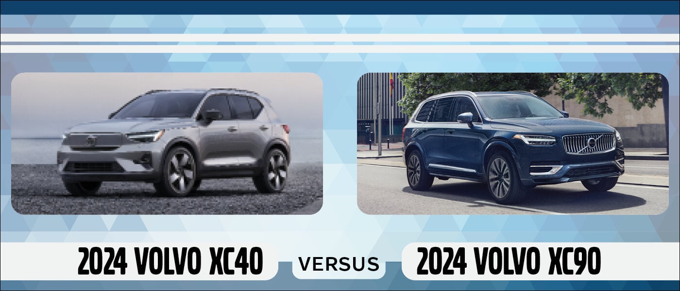 2024 Volvo XC40 vs. XC90 | Size, Performance, & Features