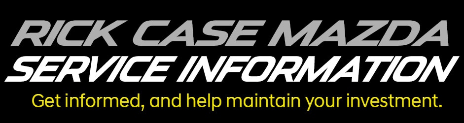 Mazda Service Information | Rick Case Mazda