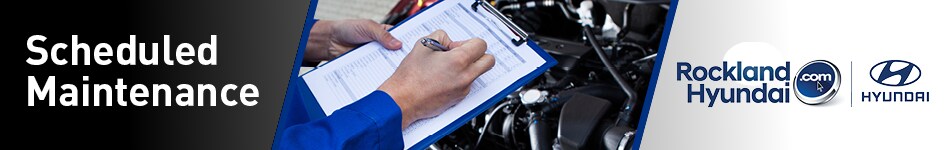 Hyundai Recommended Maintenance Schedules | Rockland Hyundai