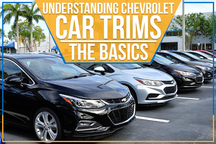 Understanding Chevrolet Car Trims - The Basics | Suburban Chevrolet