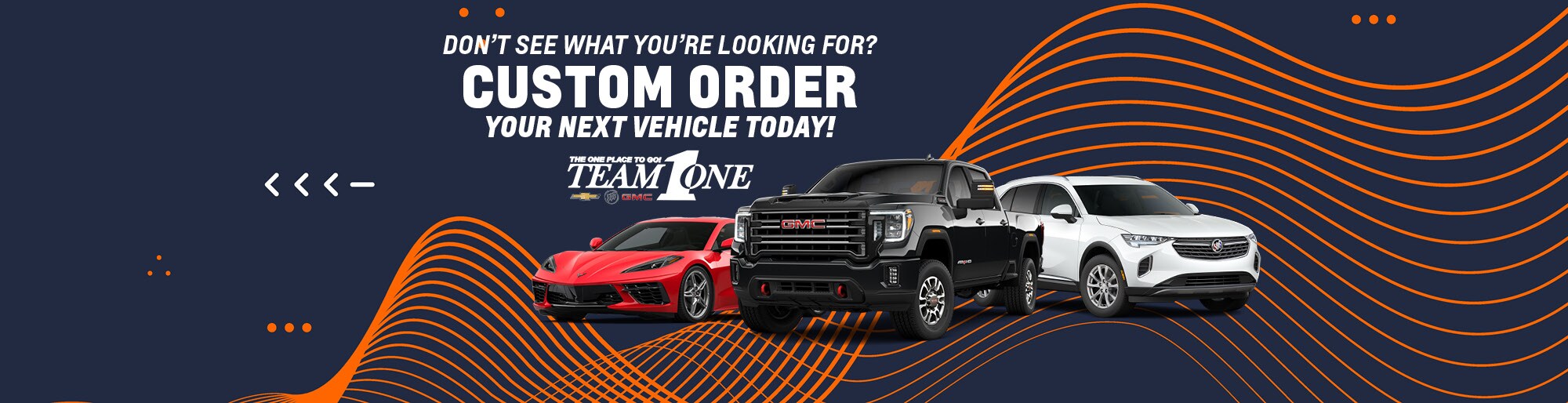 Custom Order Your Next Vehicle | Team One Chevrolet Buick GMC